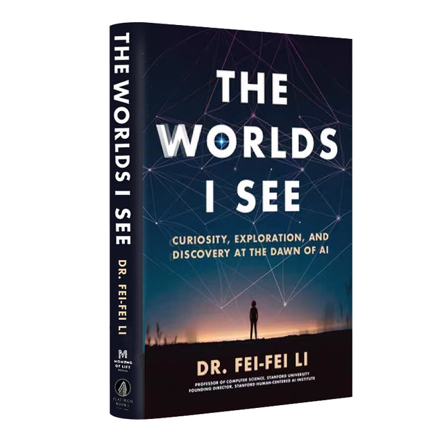 The World I See Li Fei Fei's Autobiography Exploration and Discovery in the Age of AI Artificial ...